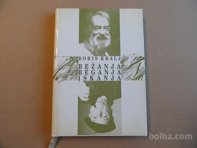 BORIS KRALJ, BEŽANJA, BEGANJA, ISKANJA