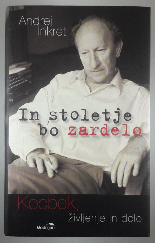 KOCBEK, ŽIVLJENJE IN DELO: IN STOLETJE BO ZARDELO, Andrej Inkret