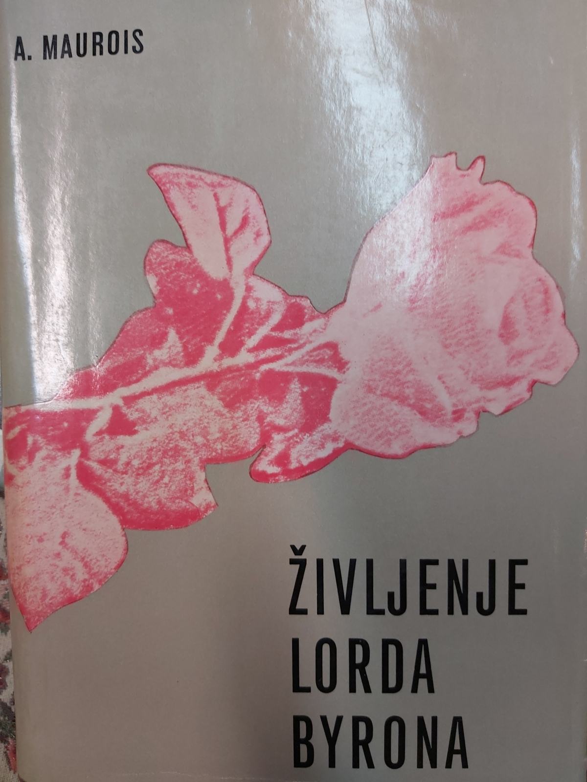 MAUROIS ŽIVLJENJE LORDA BYRONA