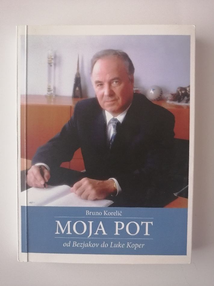 MOJA POT OD BEZJAKOV DO LUKE KOPER, BRUNO KORELIČ + PODPIS