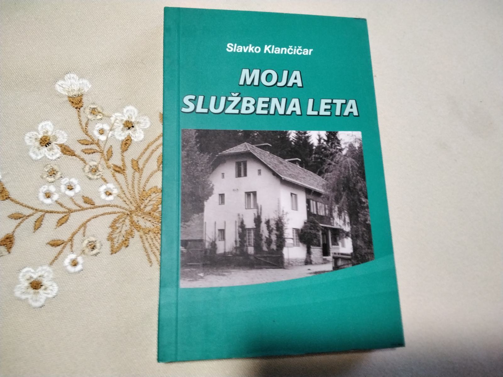 MOJA SLUŽBENA LETA SLAVKO KLANČIČAR