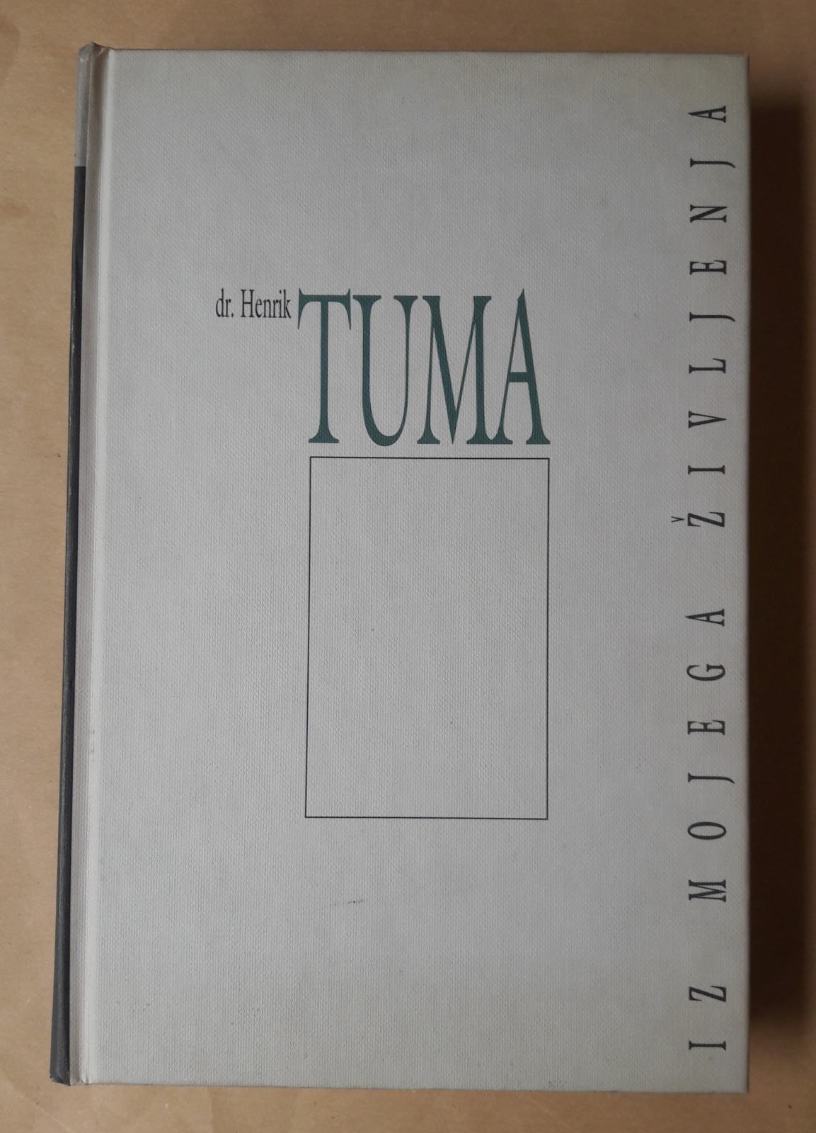 IZ MOJEGA ŽIVLJENJA, dr. Henrik Tuma