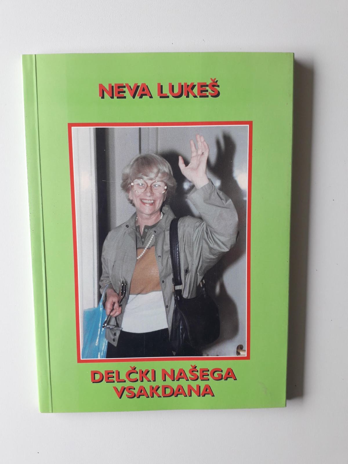 NEVA LUKEŠ, DELČKI NAŠEGA VSAKDANA, SPOMINI ZAMEJSKE NOVINARKE