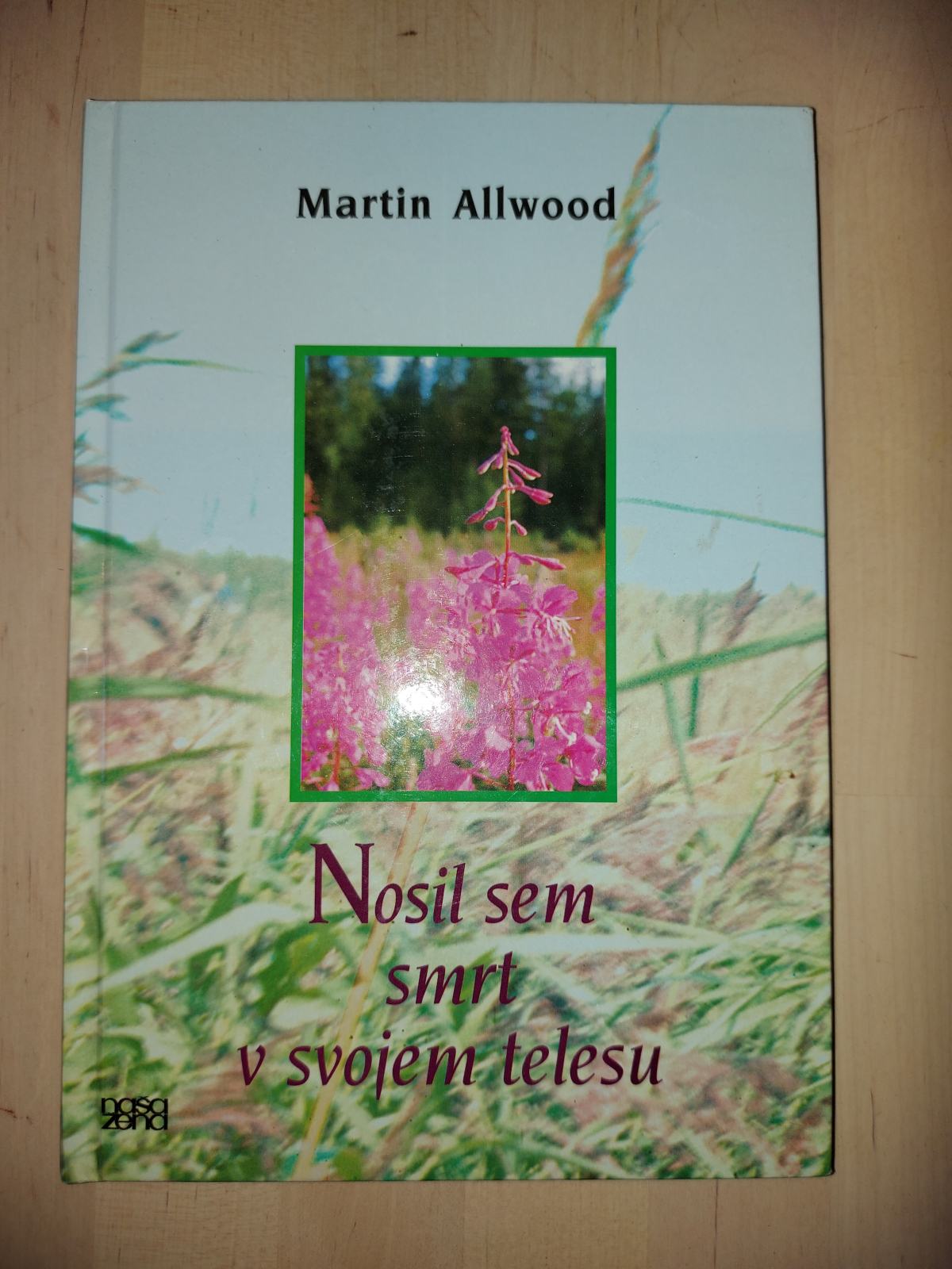 NOSIL SEM SMRT V SVOJEM TELESU - MARTIN ALLWOOD