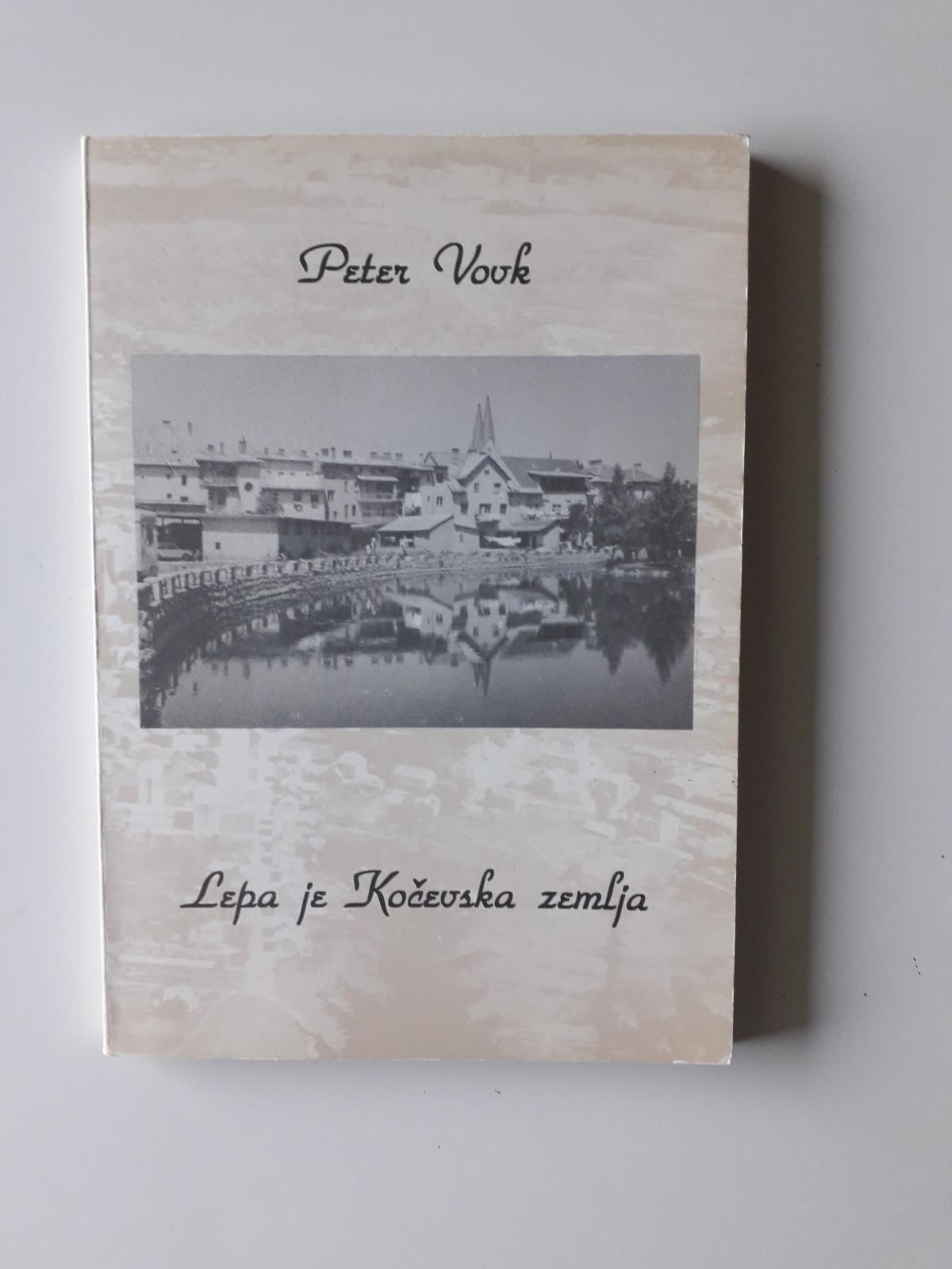PETER VOVK, LEPA JE KOČEVSKA ZEMLJA, KOČEVJE