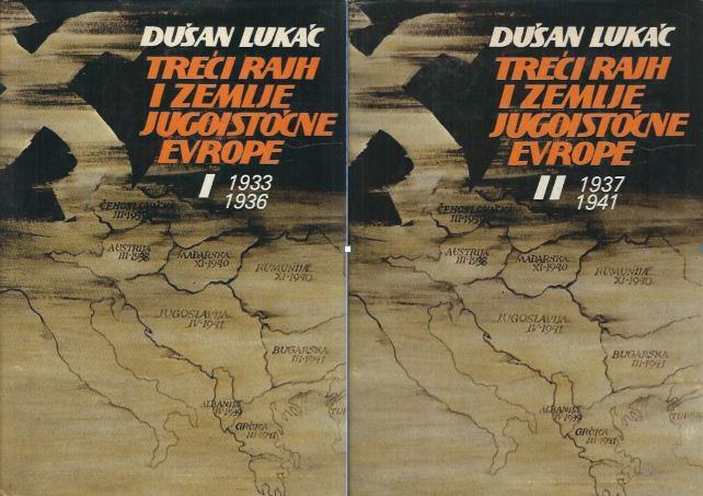 Treći Rajh i zemlje jugoistočne Evrope / Dušan Lukač