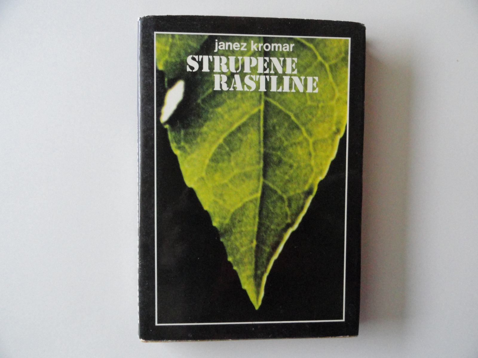 JANEZ KROMAR, STRUPENE RASTLINE