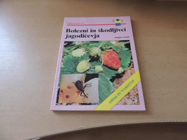 ZBIRKA NASVETOV 41: BOLEZNI IN ŠKODLJIVCI JAGODIČEVJA S. VRABL ČZP