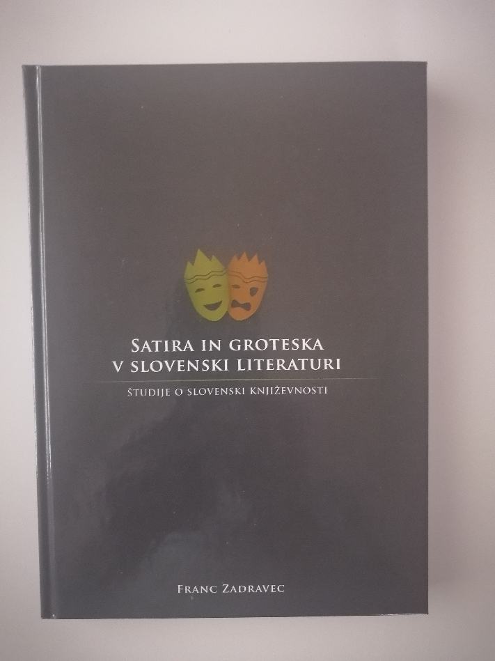 FRANC ZADRAVEC, SATIRA IN GROTESKA V SLOVENSKI LITERATURI