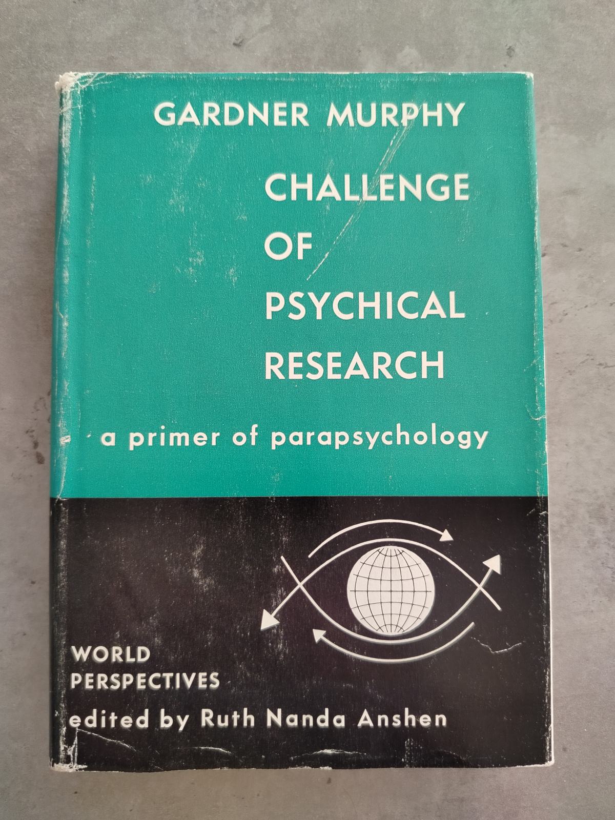 Gardner Murphy - Challenge of Psychical Research - A Primer of Parapsy