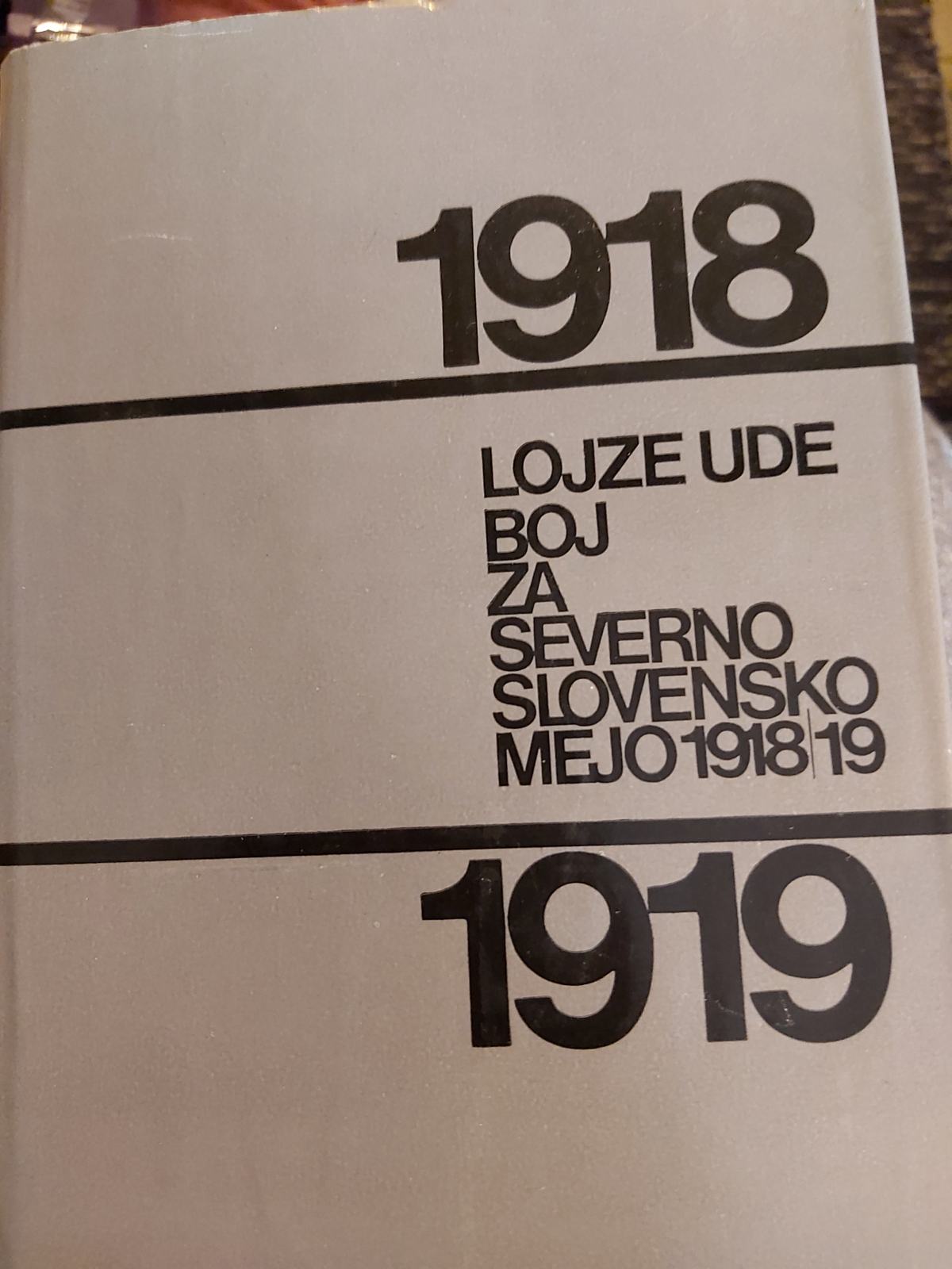 LOJZE UDE BOJ ZA SEVERNO SLOVENSKO MEJO 1918 1919