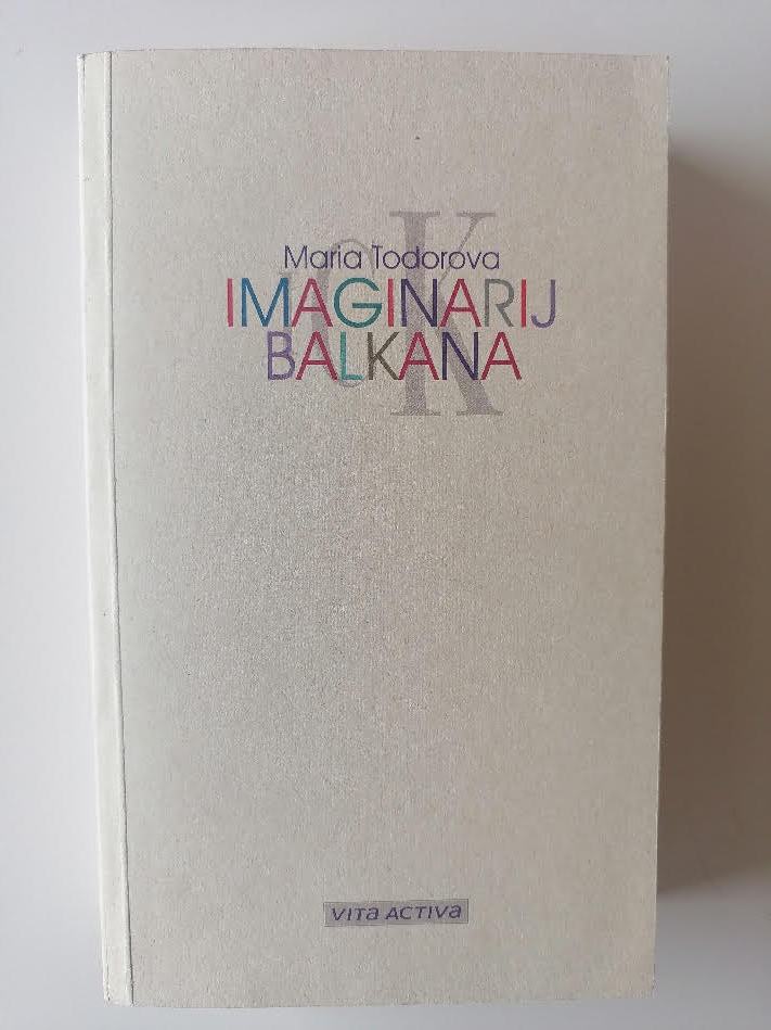 MARIA TODOROVA, IMAGINARIJ BALKANA