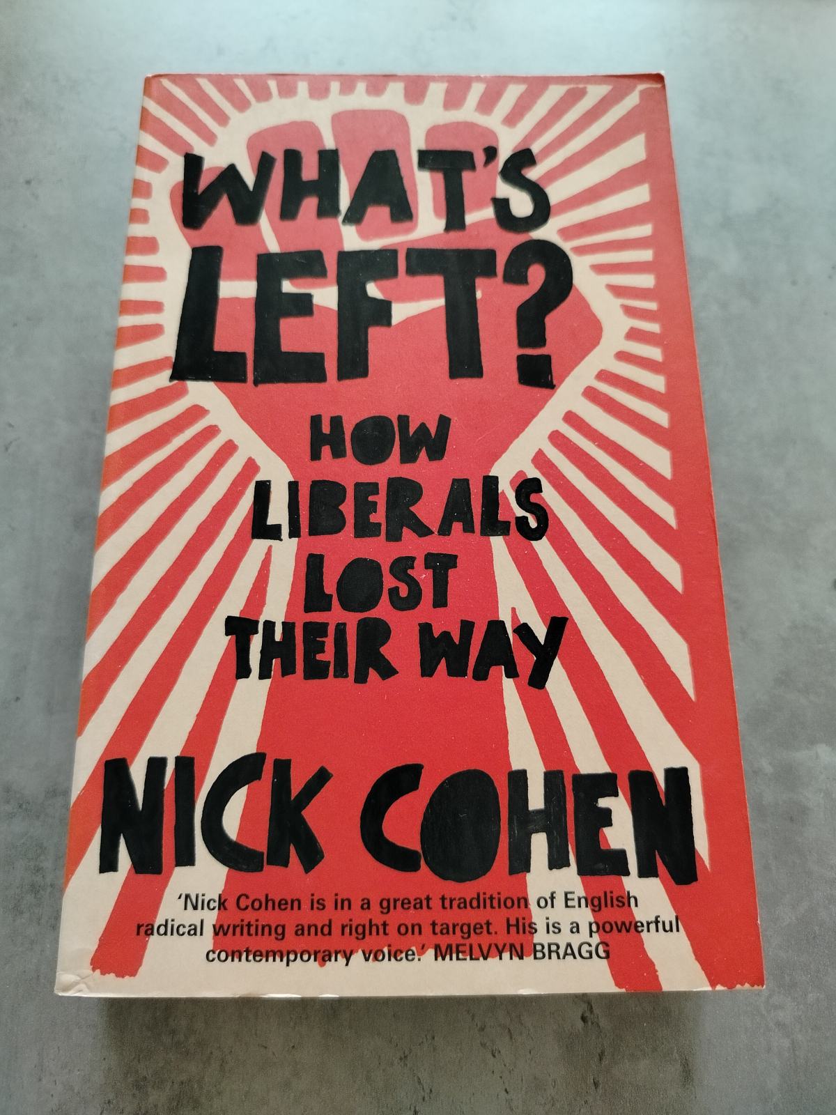 Nick Cohen - Whats Left?: How Liberals Lost Their Way