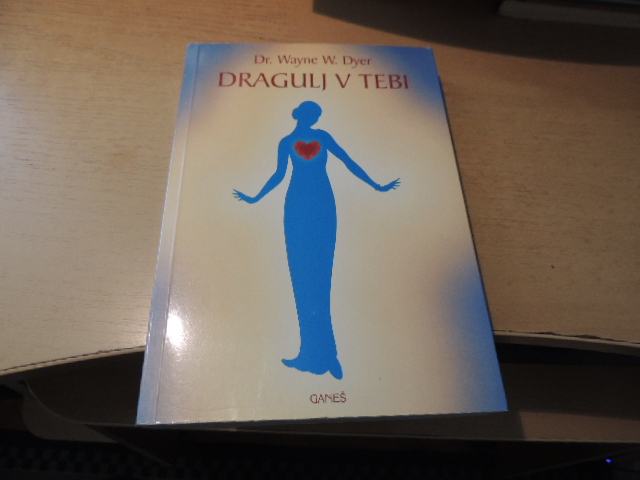 DRAGULJ V TEBI W. W. DYER ZALOŽBA GANEŠ 2000