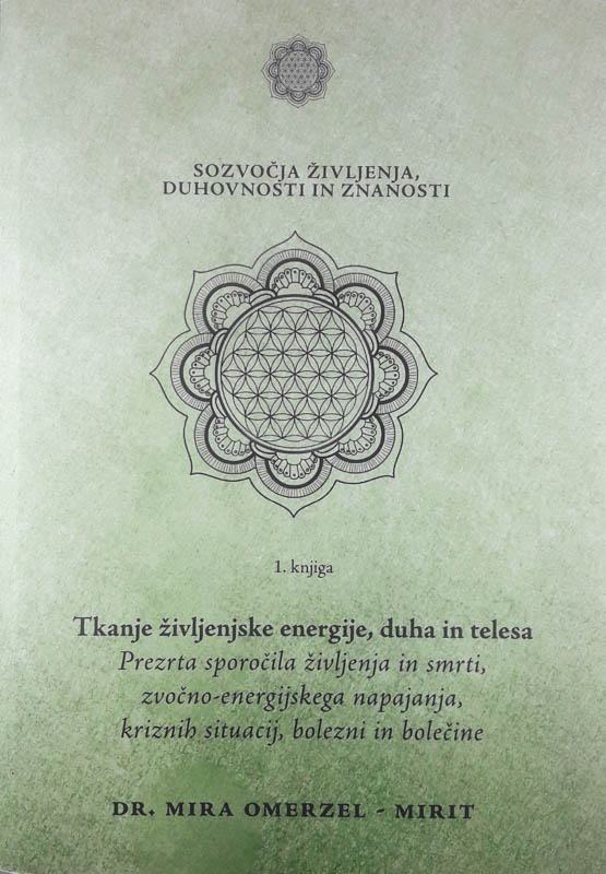 TKANJE ŽIVLJENJSKE ENERGIJE, DUHA IN TELESA, dr. Mira Omerzel - Mirit