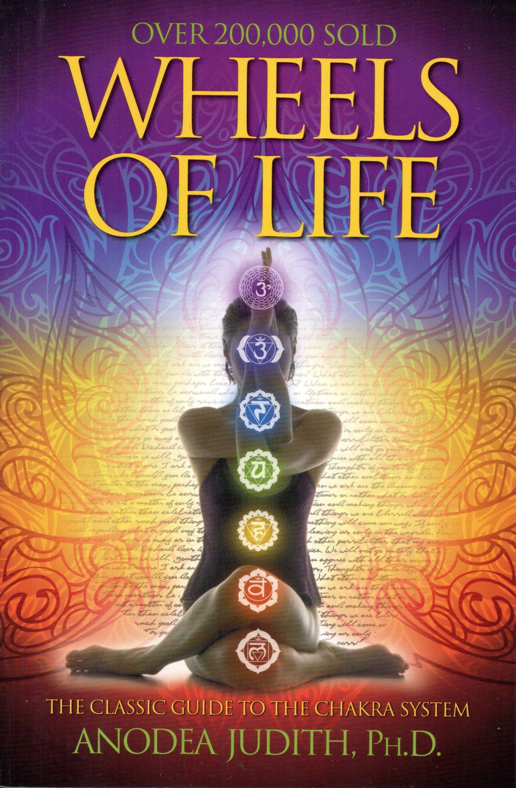 Wheels of life : a users guide to the chakra system / by Anodea Judit