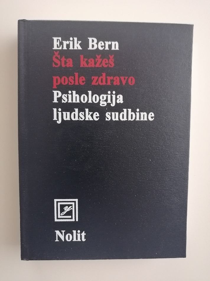 ERIK BERN, ŠTA KAŽEŠ POSLE ZDRAVO, PSIHOLOGIJA LJUDSKE SUDBINE