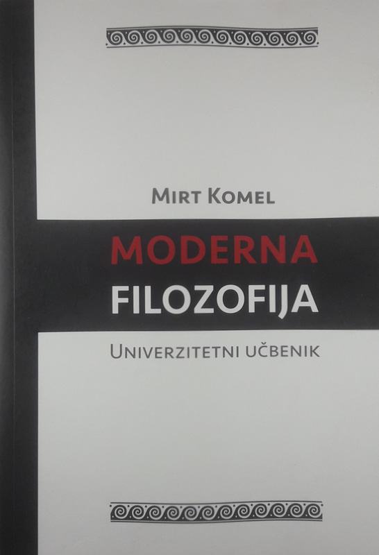 MODERNA FILOZOFIJA; UNIVERZITENI UČBENIK, Mirt Komel