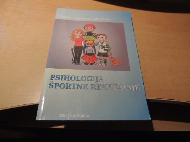 PSIHOLOGIJA ŠPORTNE REKREACIJE T. KAJTNA M. TUŠAK FAKULTETA ZA ŠPORT