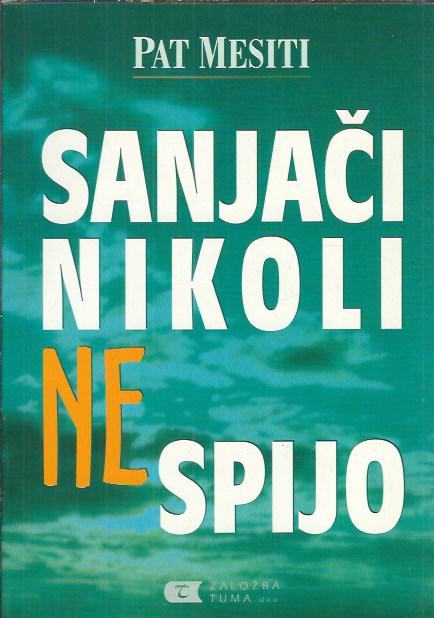Sanjači nikoli ne spijo / Pat Mesiti