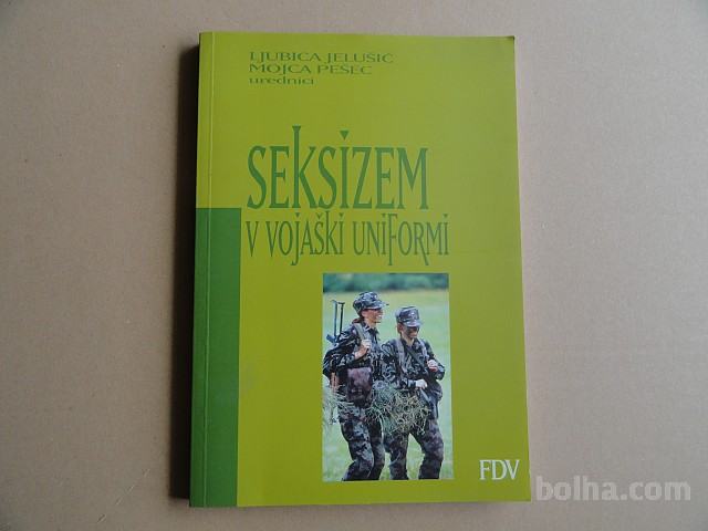 SEKSIZEM V VOJAŠKI UNIFORMI, LJUBICA JELUŠIČ, MOJCA PEŠEC