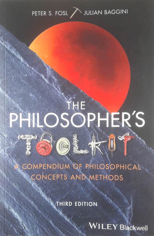 THE PHILOSOPHERS TOOLKIT, Peter S. Fosl in Julian Baggaini