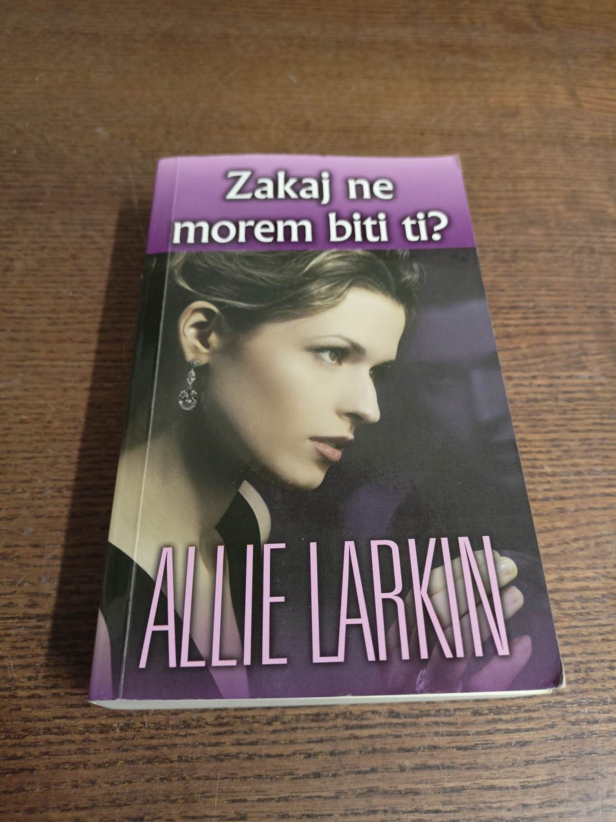 ALLIE LARKIN ZAKAJ NE MOREM BITI TI