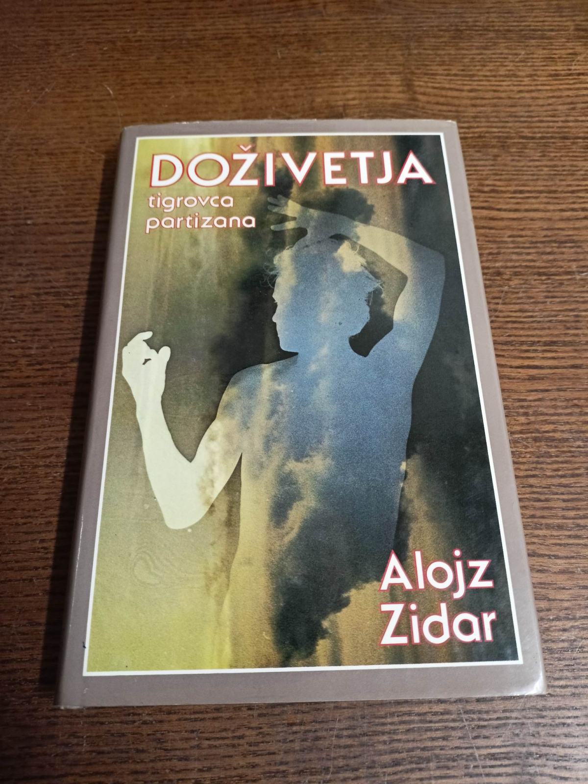 ALOJZ ZIDAR DOŽIVETJA TIGROVCA PARTIZANA