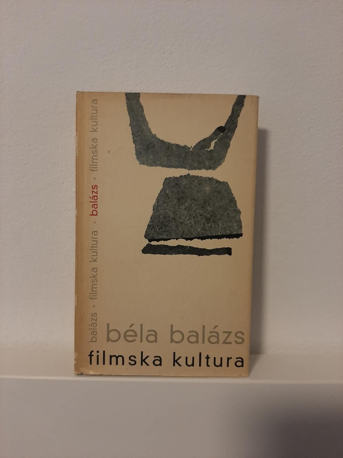 Bela Balazs - Filmska Kultura (Cankarjeva Založba, 1966)