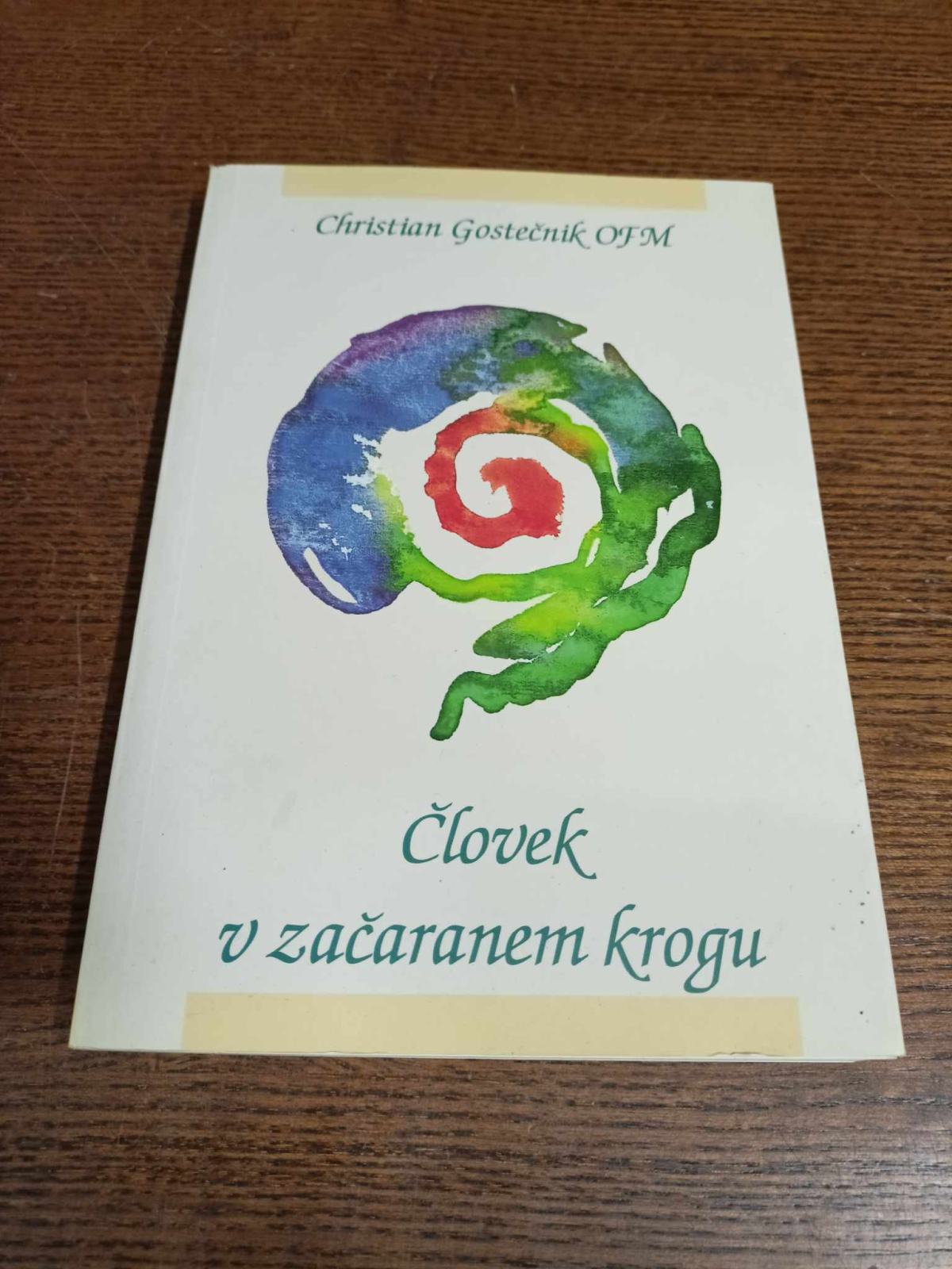 CHRISTIAN GOSTEČNIK OFM ČLOVEK V ZAČARANEM KROGU