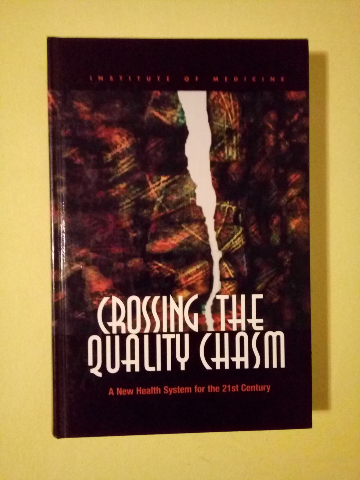 Crossing the Quality Chasm : A New Health System for the 21st Century