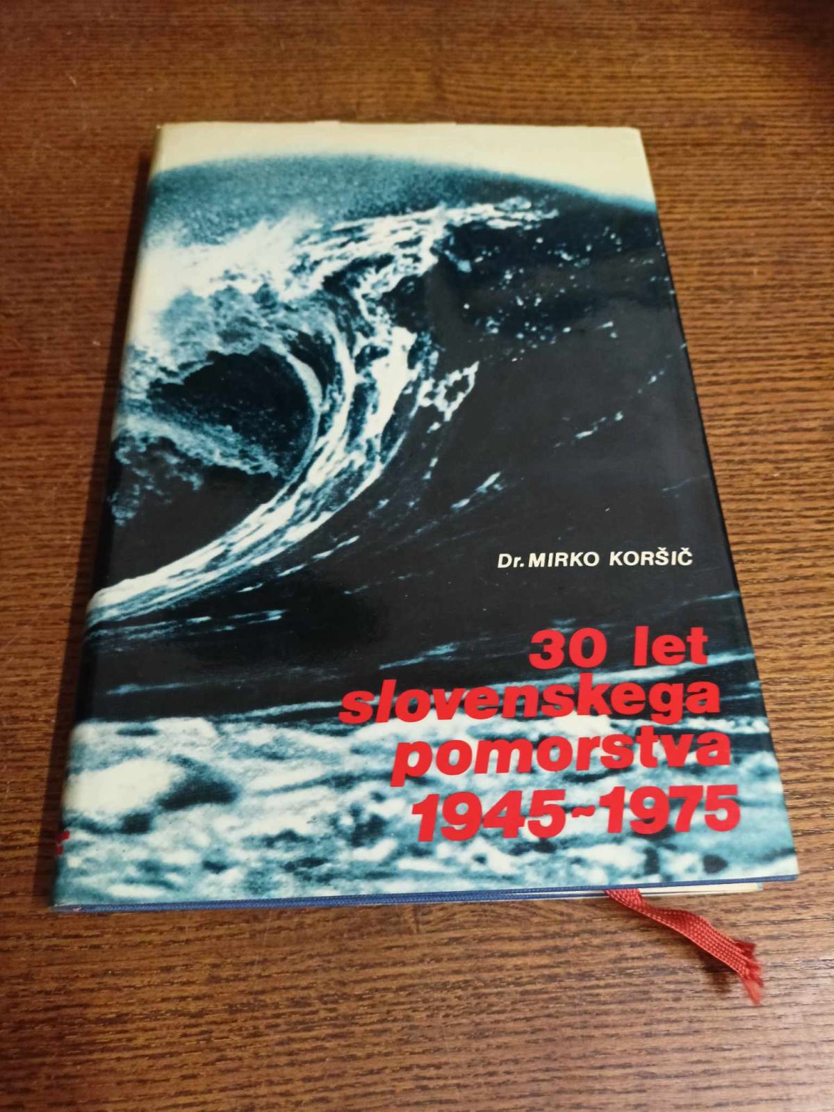 DR. MIRKO KORŠIČ 30 LET SLOVENSKEGA POMORSTVA 1945-1975