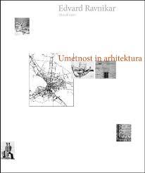Edvard Ravnikar Umetnost in arhitektura