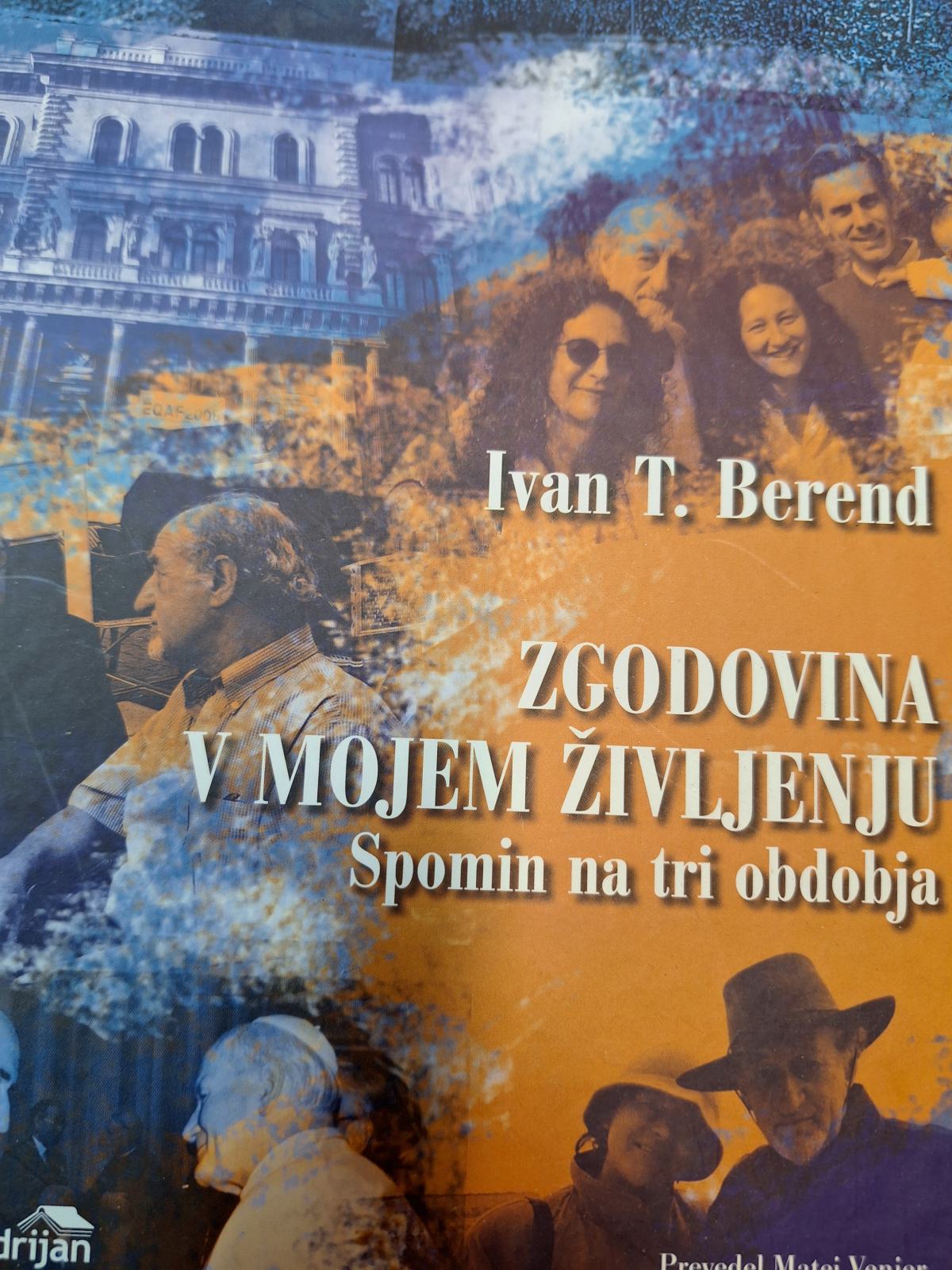 IVAN T. BEREND ZGODOVINA V MOJEM ŽIVLJENJU