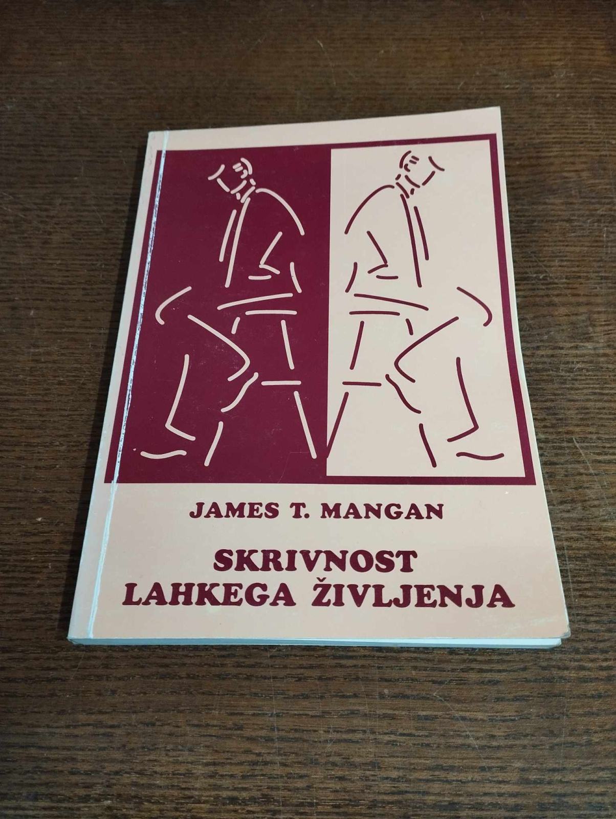 JAMES T. MANGAN SKRIVNOSTI LAHKEGA ŽIVLJENJA