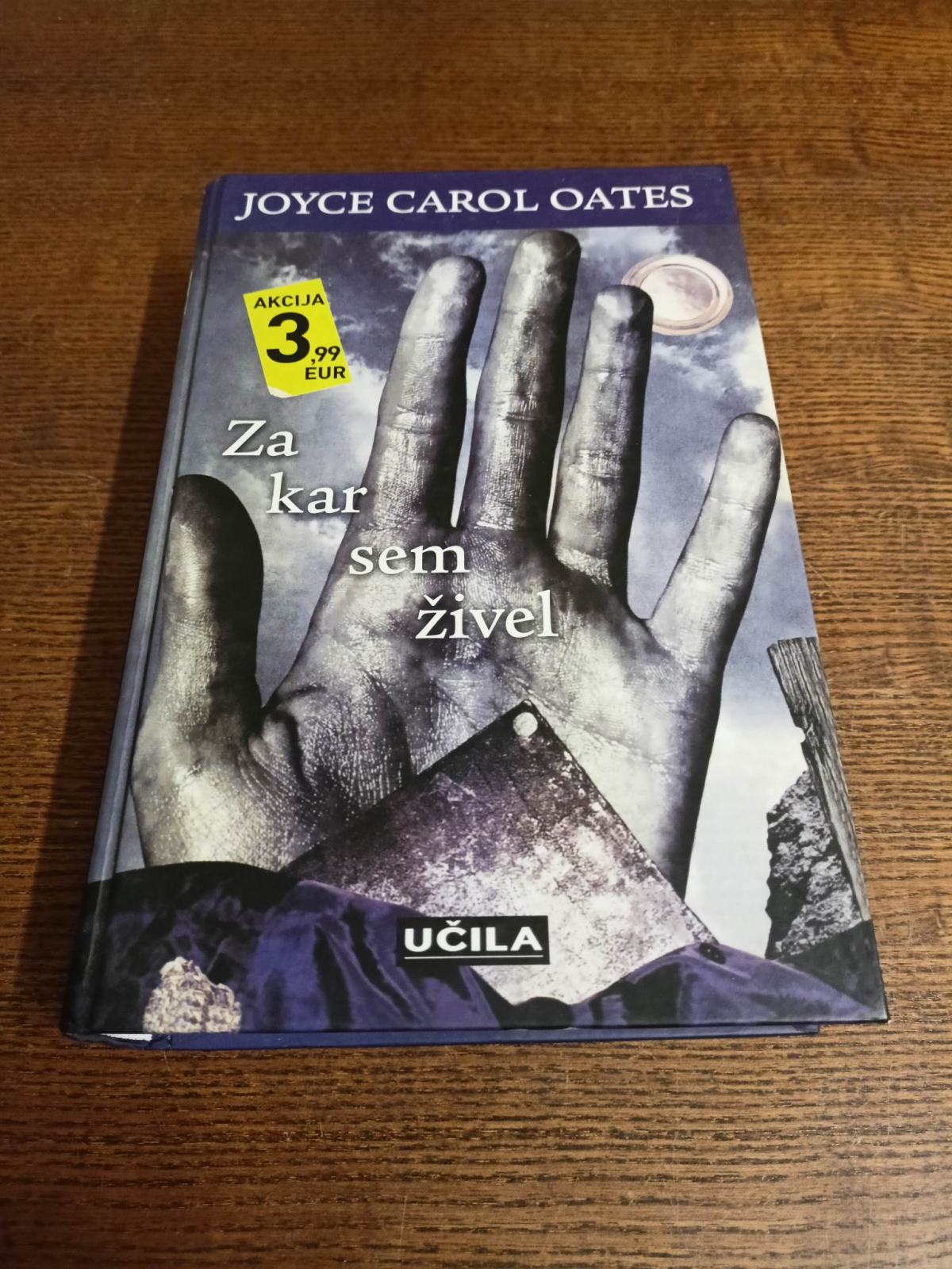 JOYCE CAROL OATES ZA KAR SEM ŽIVEL