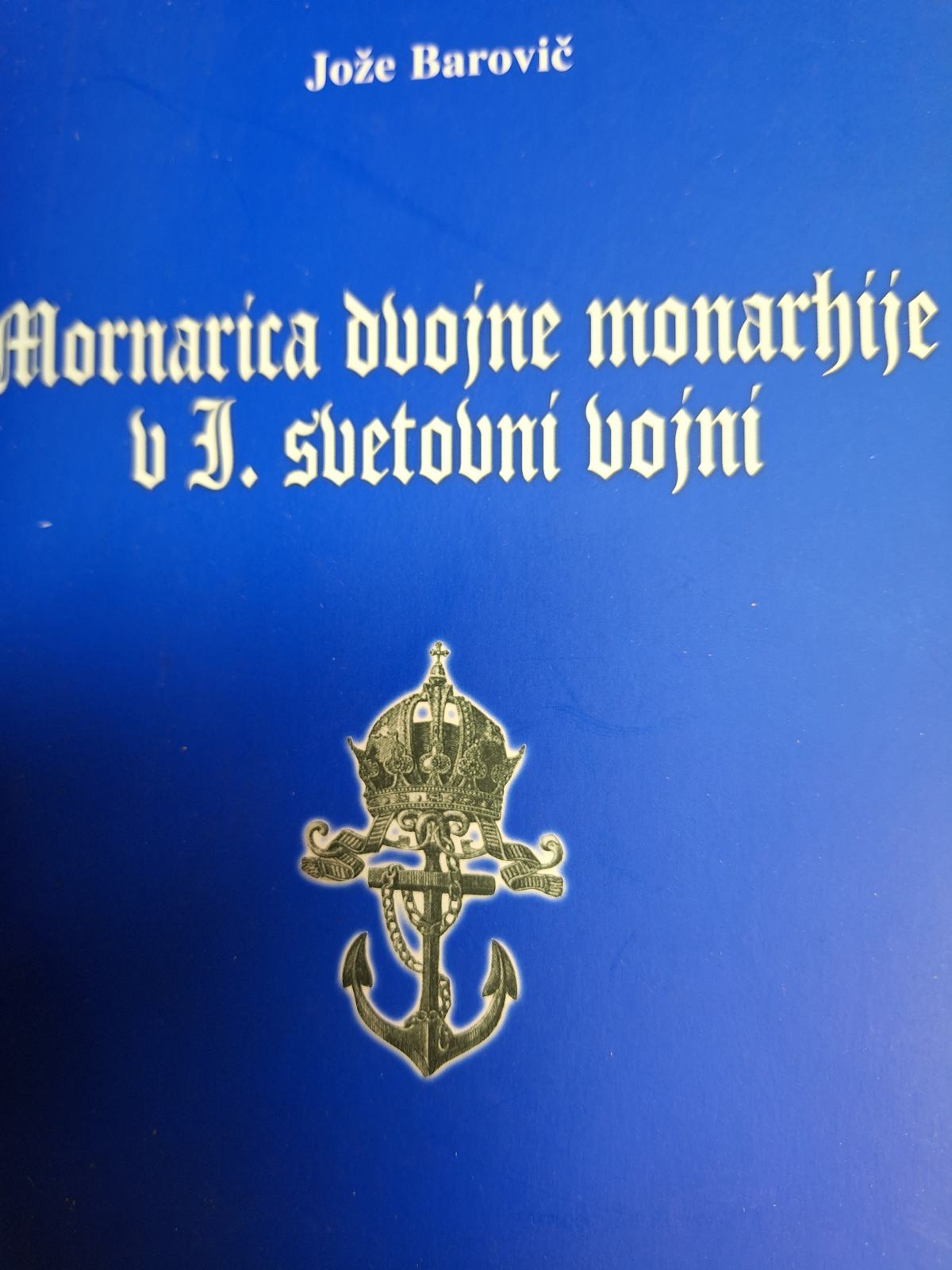 JOŽE BAROVIČ MORNARICA DVOJNE MONARHIJE V 1. SVETOVNI VOJNI