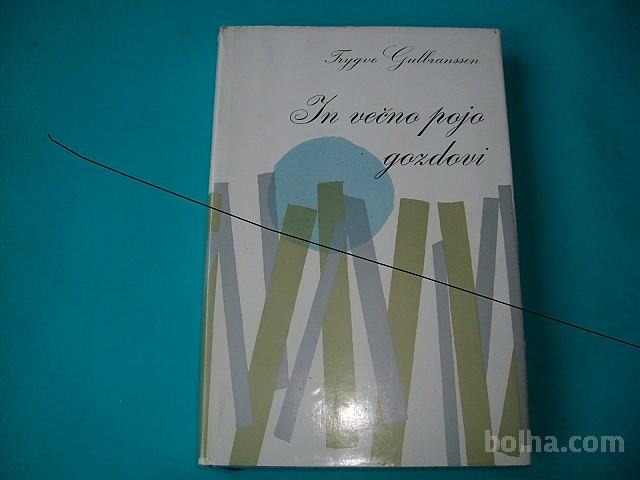 Knjiga IN VEČNO POJO GOZDOVI - TRYGVE GULBRANSSEN