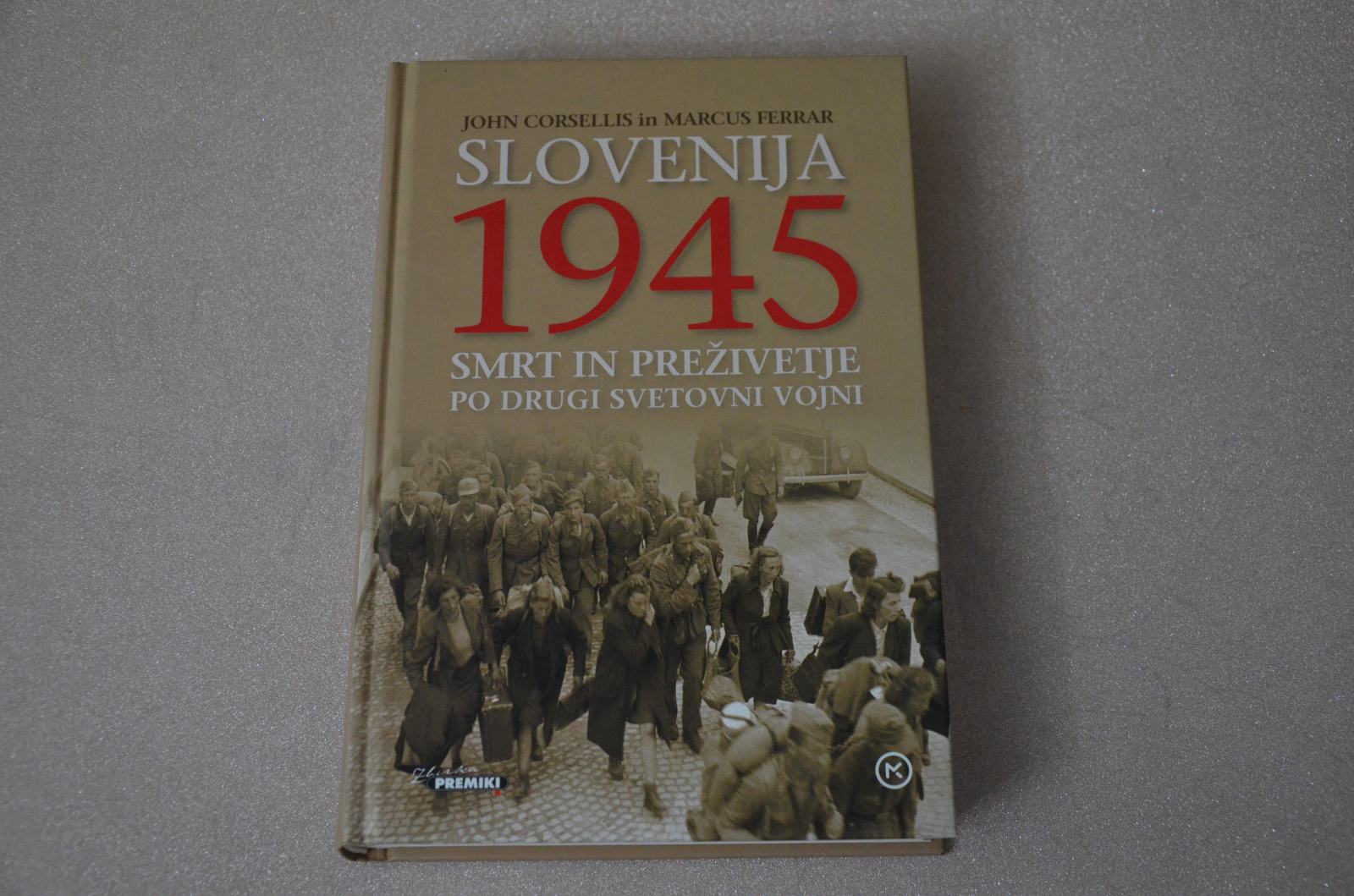 Knjiga - SLOVENIJA 1945 SMRT IN PREŽIVETJE po drugi svetovni vojni