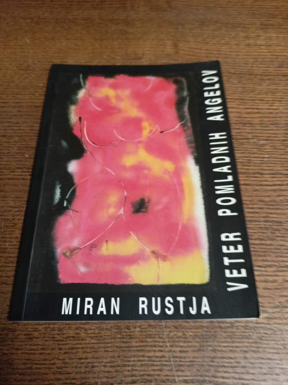 MIRAN RUSTJA VETER POMLADNIH ANGELOV