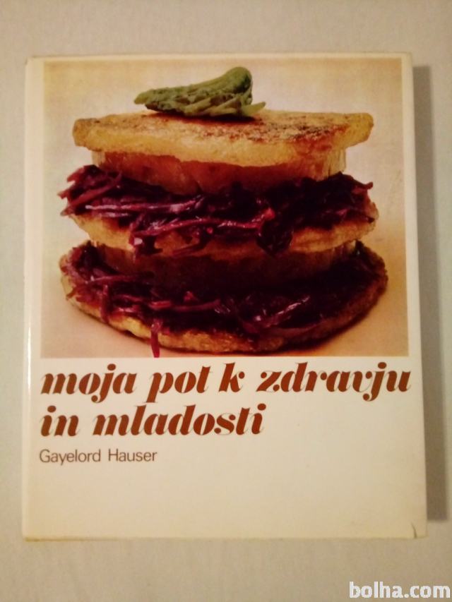 Moja pot k zdravju in mladosti (Gayelord Hause)