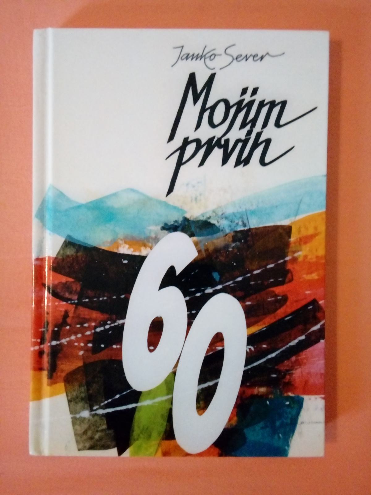 MOJIM PRVIH 60 (Janko Sever)