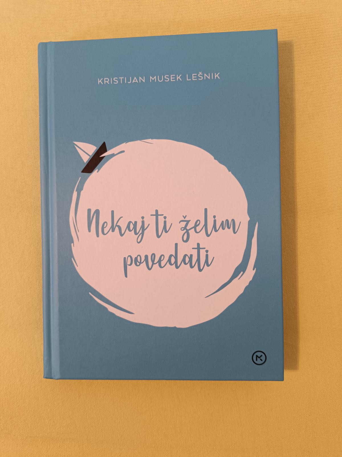 NEKAJ TI ŽELIM POVEDATI (Kristijan Musek Lešnik)