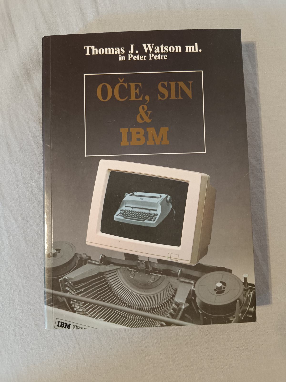 OČE, SIN & IBM (Thomas J. Watson ml., Peter Petre)
