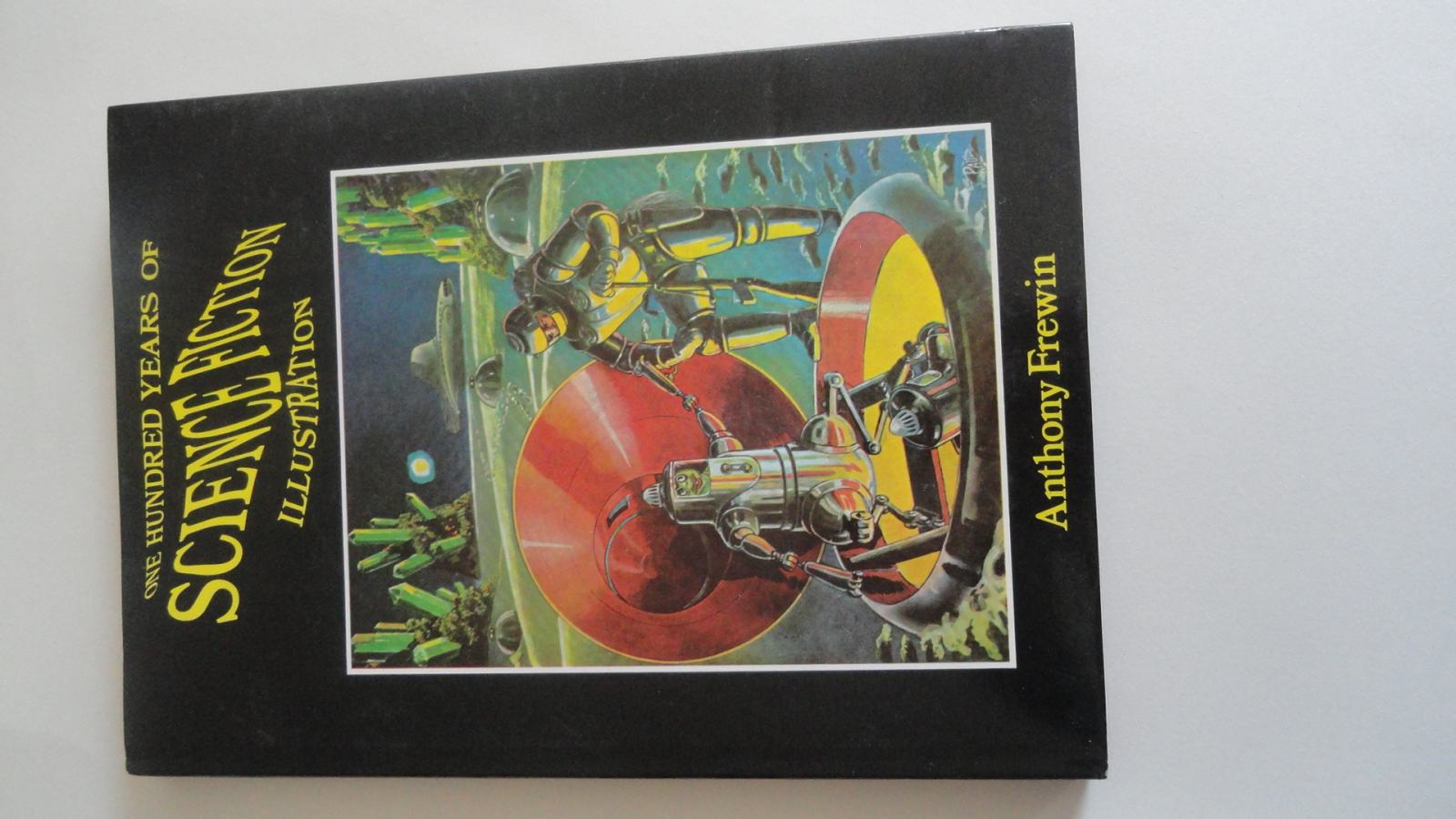 ONE 100 YEARS OF SCIENCE FICTION ILLUSTRATION - ANTHONY FREWIN 1988