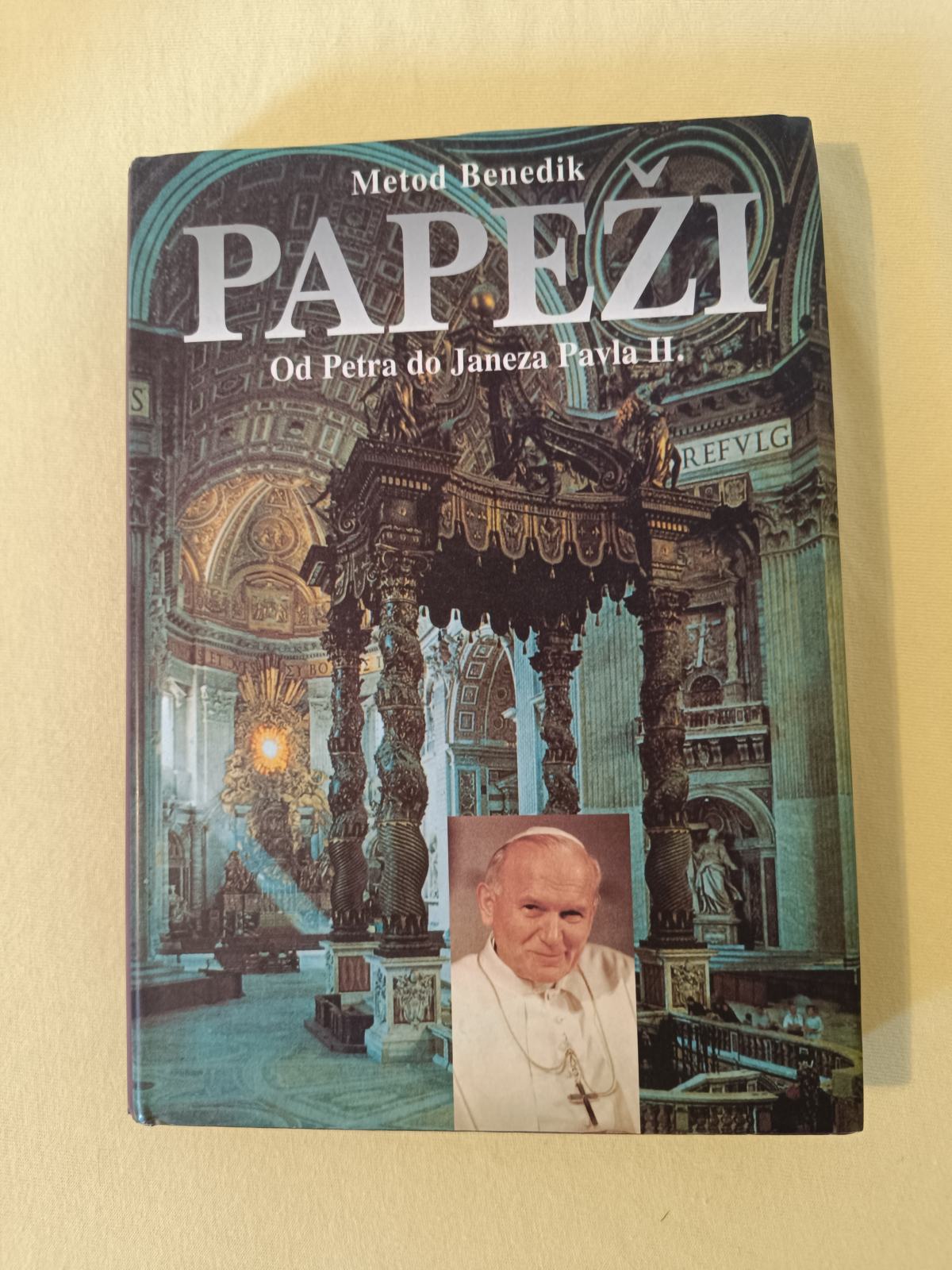 PAPEŽI : OD PETRA DO JANEZA PAVLA II. (Metod Benedik)
