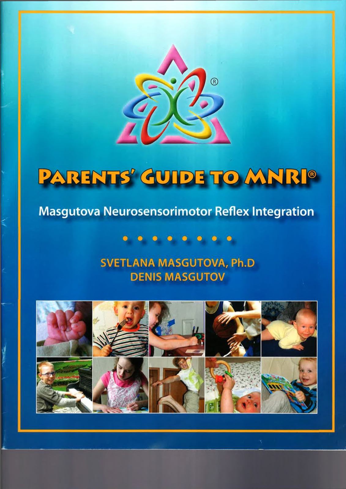 Parents Guide to MNRI® Masgutova Neurosensorimotor Reflex Integration