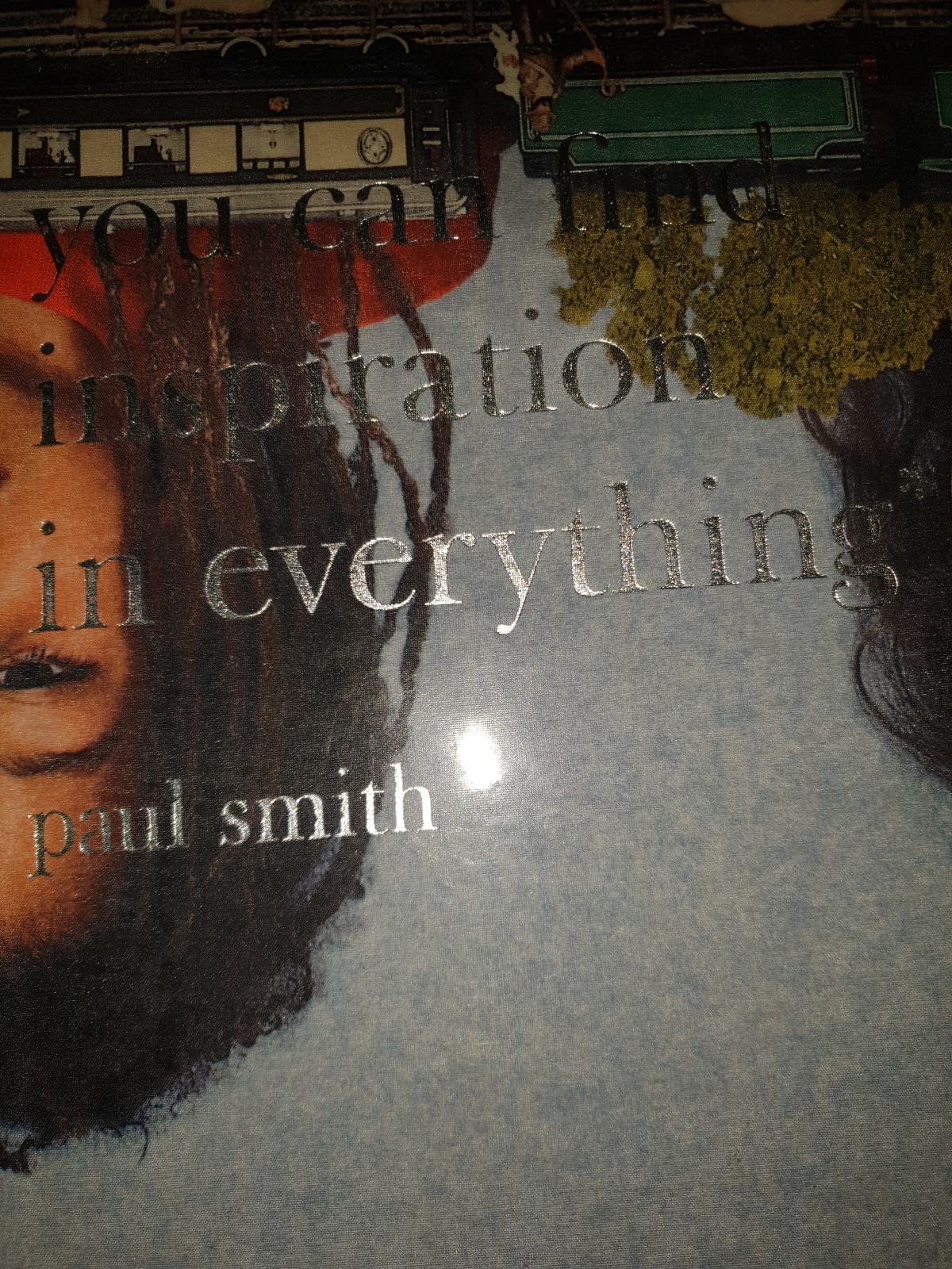 Paul Smith: You Can Find Inspiration in Everything by Dr. Paul Smith