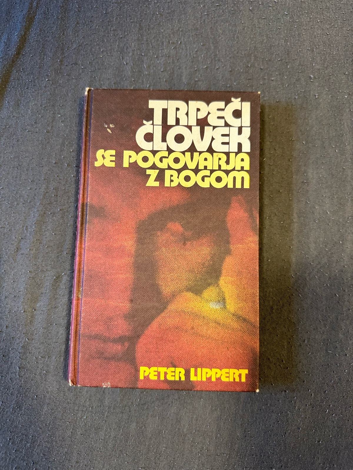 Peter Lippert: Trpeči človek se pogovarja z Bogom