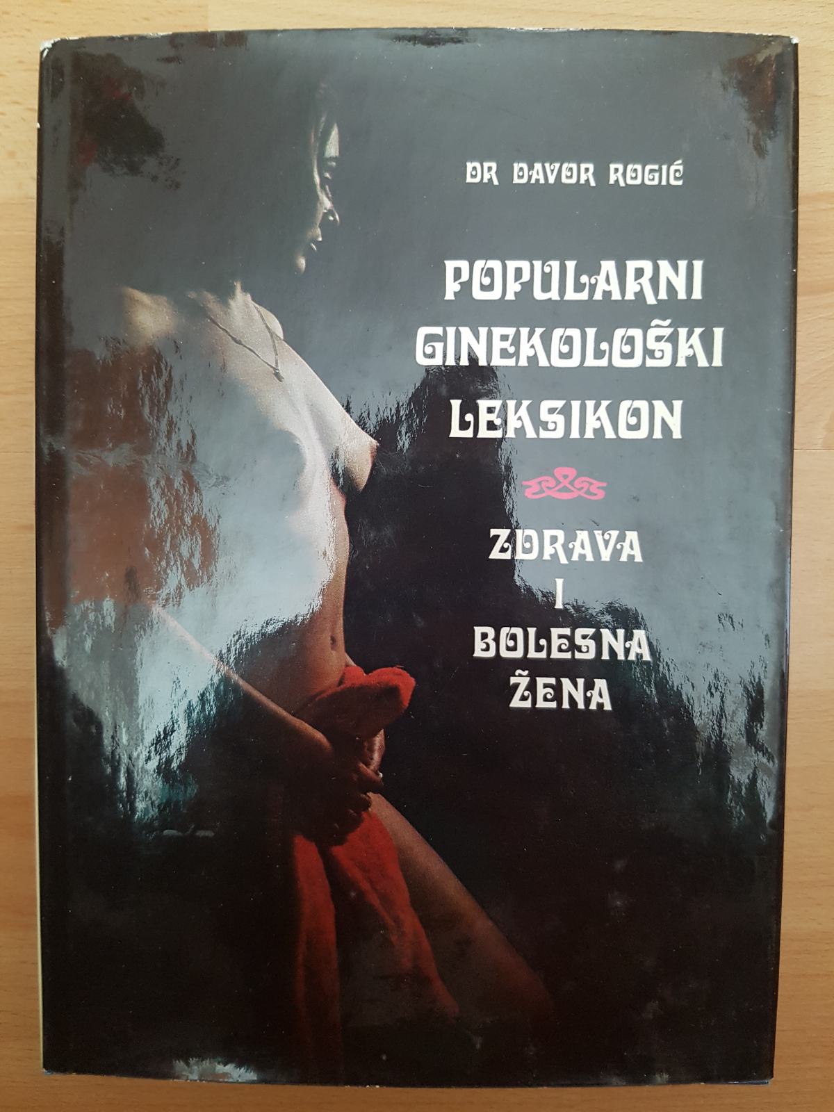 Popularni ginekološki leksikon-Davor Rogić Ptt častim :)